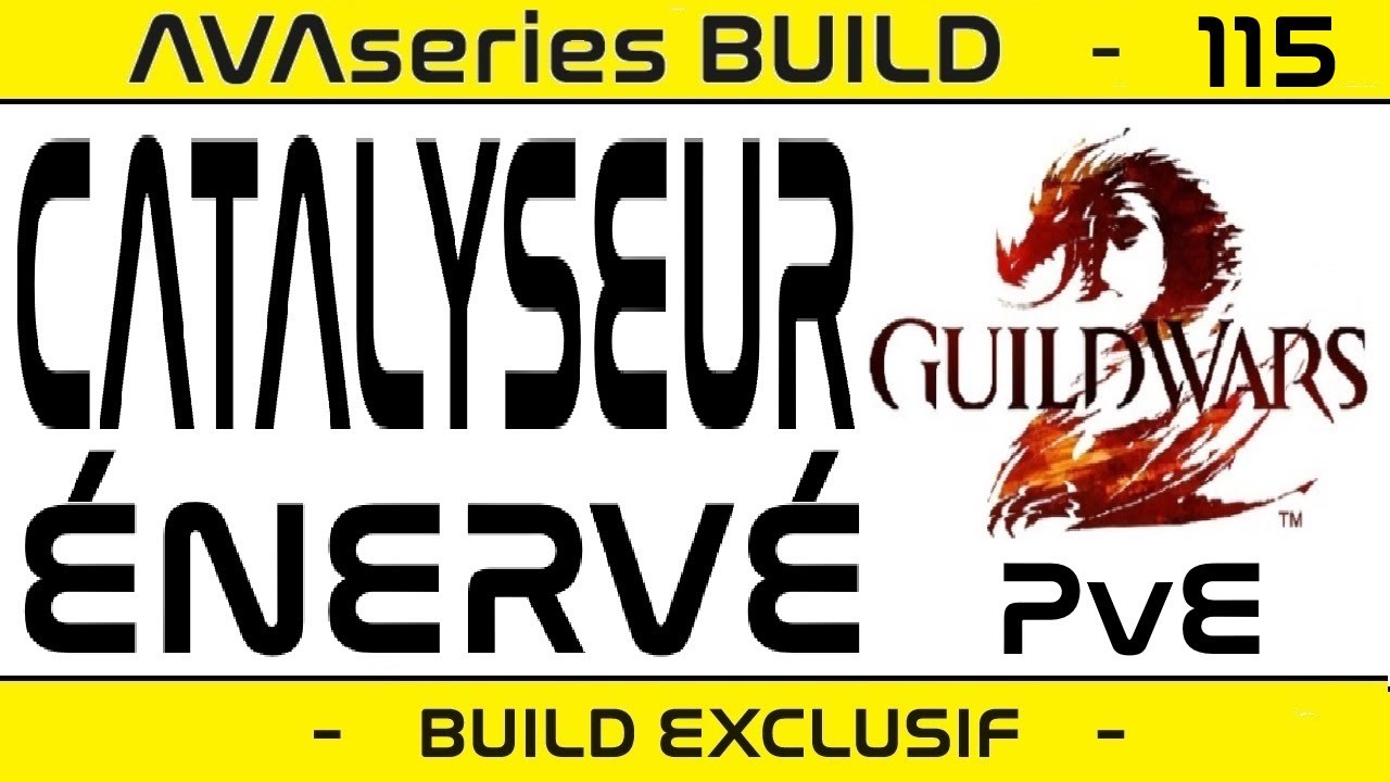 [BUILD] ÉLÉMENTALISTE CATALYSEUR ÉNERVÉ PvE - Explications & Gameplay ...