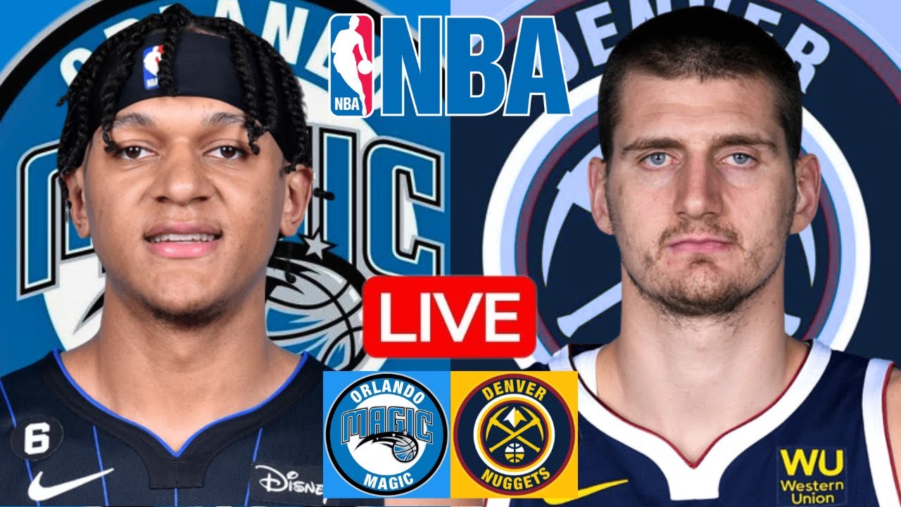 LIVE: ORLANDO MAGIC vs DENVER NUGGETS | NBA | PLAY BY PLAY | SCOREBOARD ...