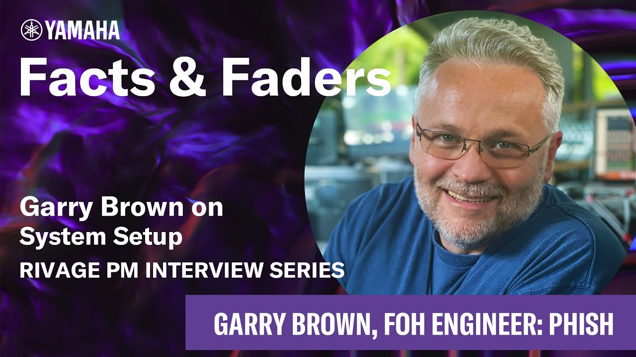 Facts & Faders - Garry Brown on System Setup - RIVAGE PM Interview ...