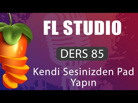 FL Studio Dersleri 85 - Sesinizden Pad Üretin