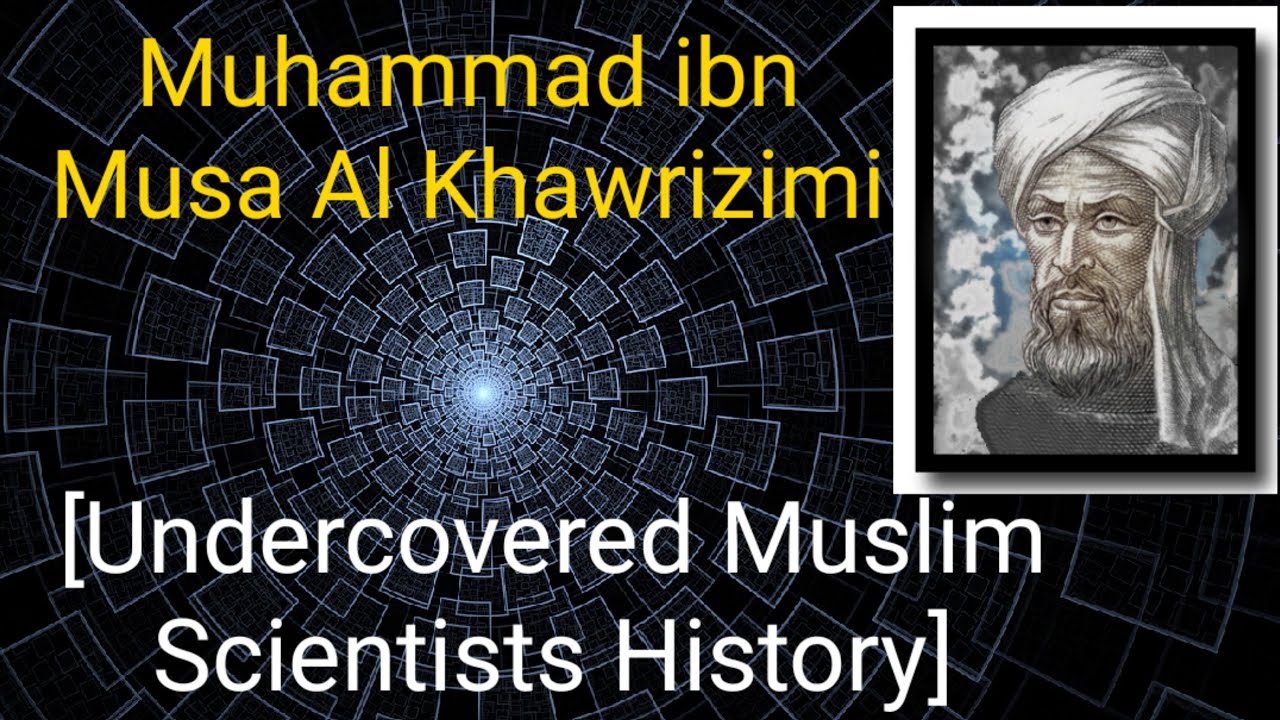 Muhammad ibn Musa al Khwarizmi [Series: Muslim Scientist History] - YouTube
