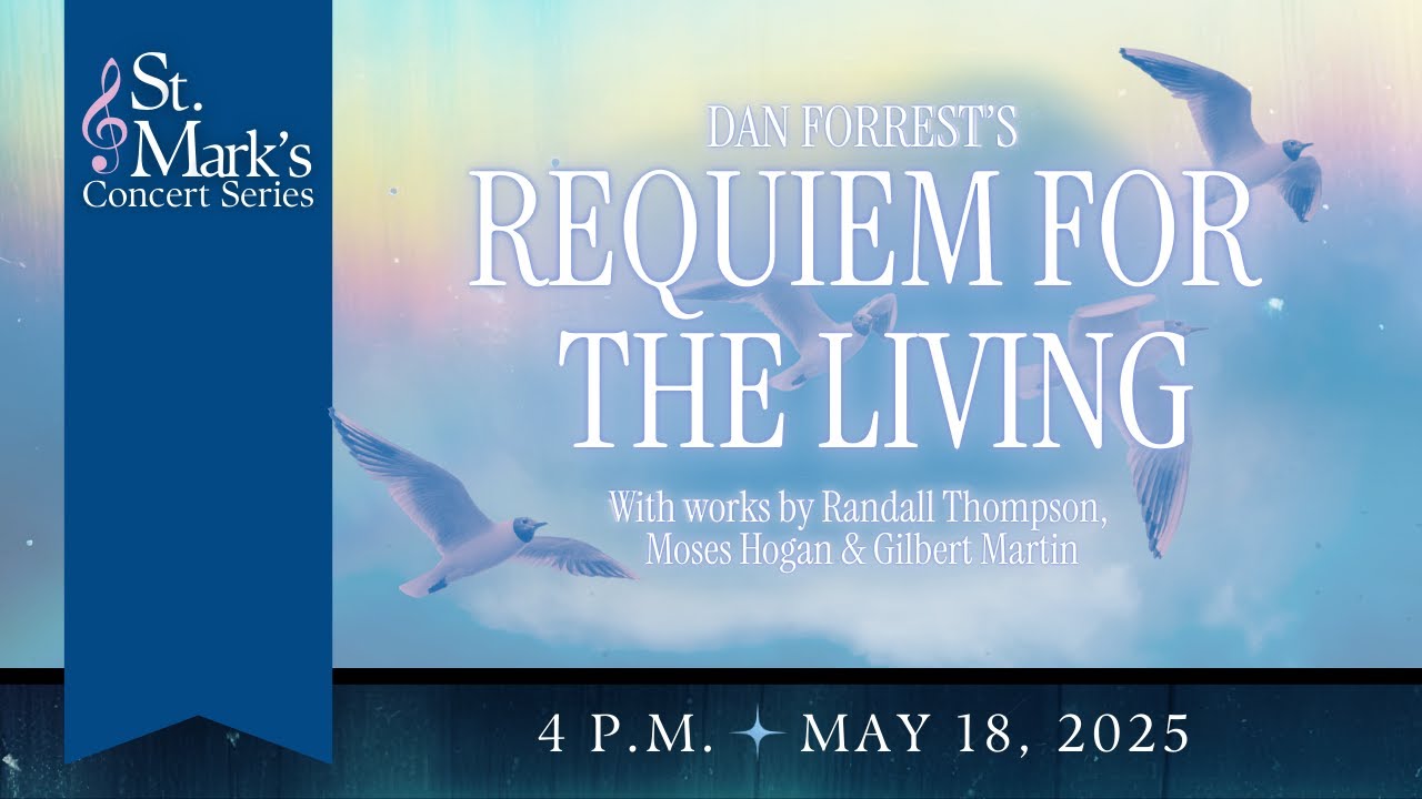 St. Mark's Concert Series: Dan Forrest's Requiem for the Living - 4:00 ...