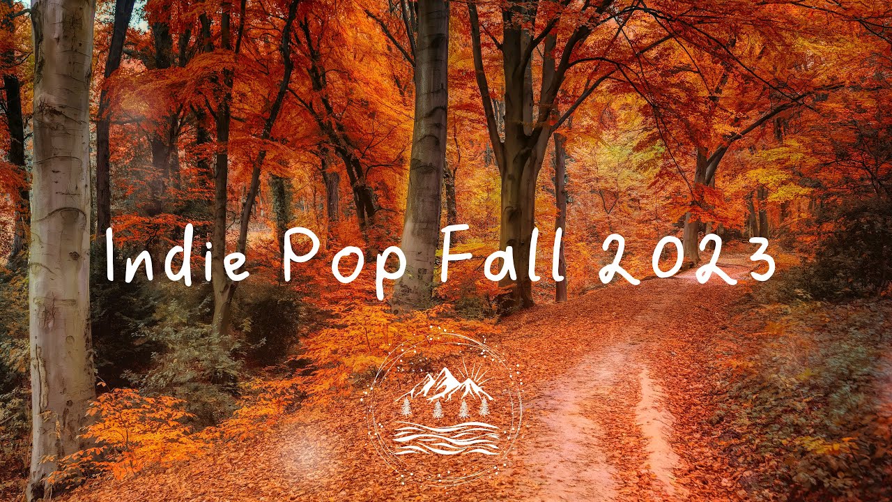 Fall 2023 Indie Pop The Ultimate Playlist for Cozy Evenings 🍁🎶🎧🍂🎵 - YouTube