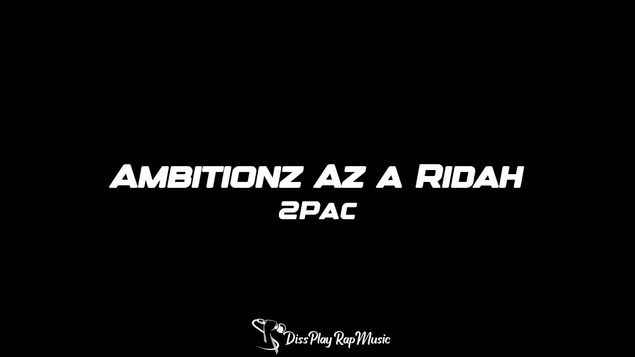 2Pac – Ambitionz Az a Ridah (lyrics) - YouTube