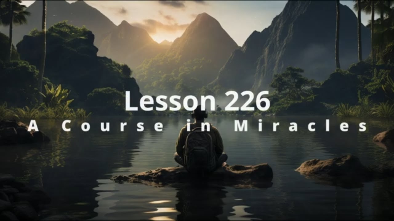 Lesson 226 ACIM Practice - YouTube