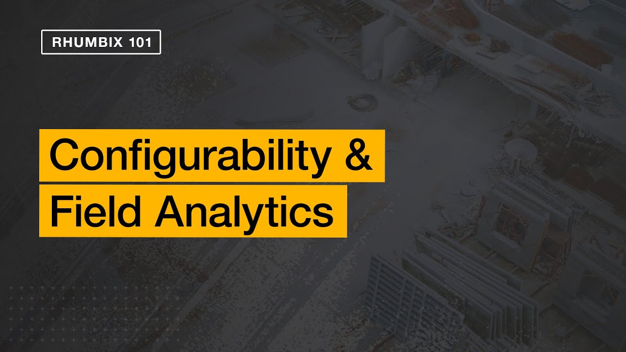 Rhumbix Platform Configurability & Field-Level Analytics - YouTube