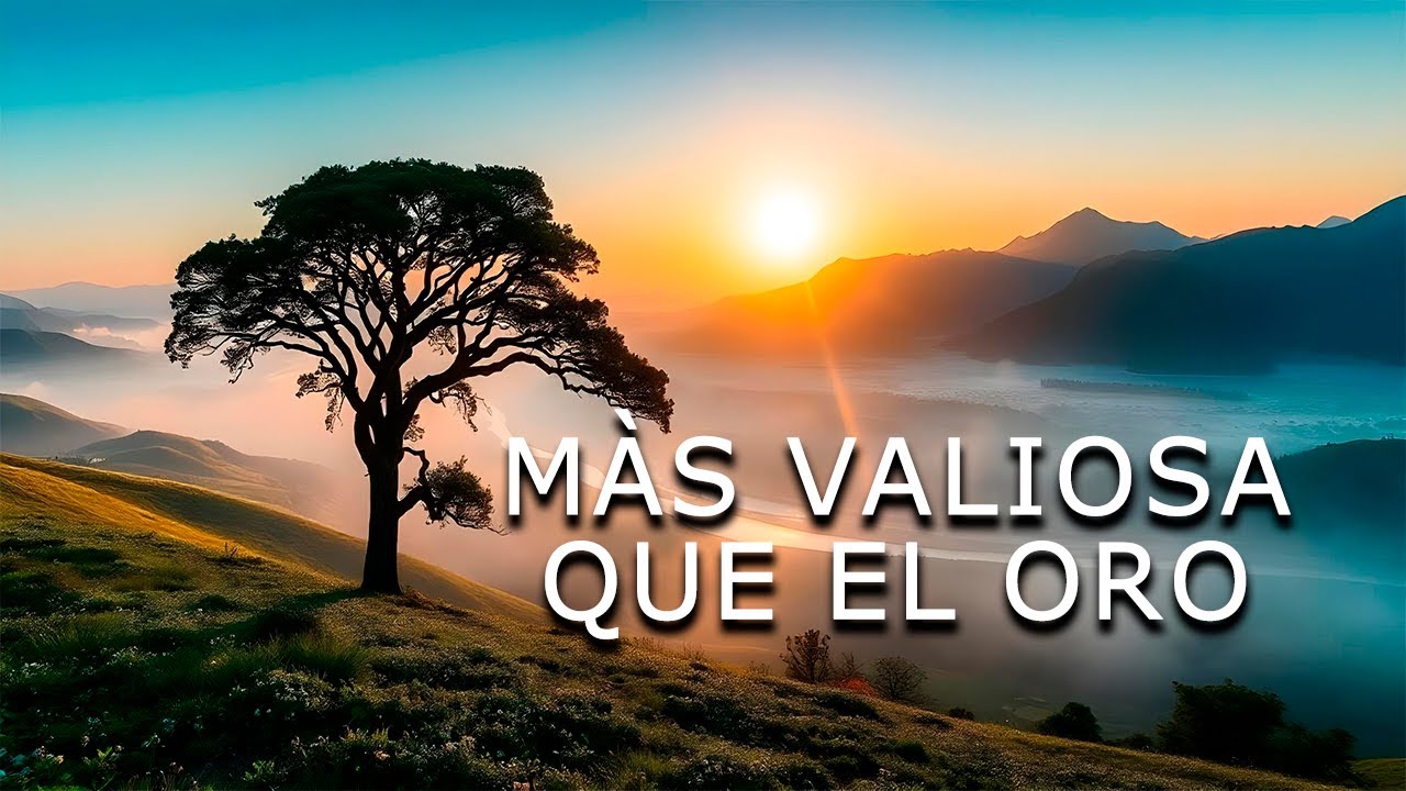 MÀS VALIOSA QUE EL ORO - YouTube