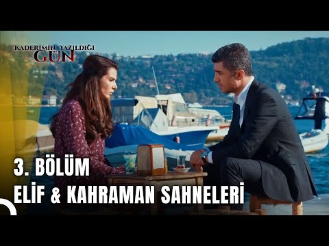 Elif & Kahraman Tüm Sahneler | Kaderimin Yazıldığı Gün 3. Bölüm
