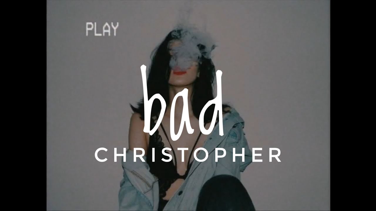 [Vietsub + Lyrics] Bad - Christopher - YouTube