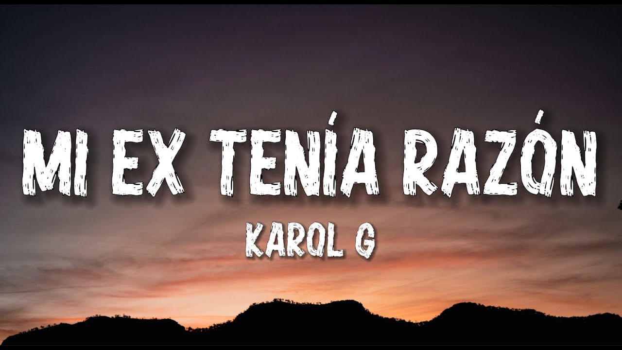 KAROL G - MI EX TENÍA RAZÓN (Letra/Lyrics) - YouTube