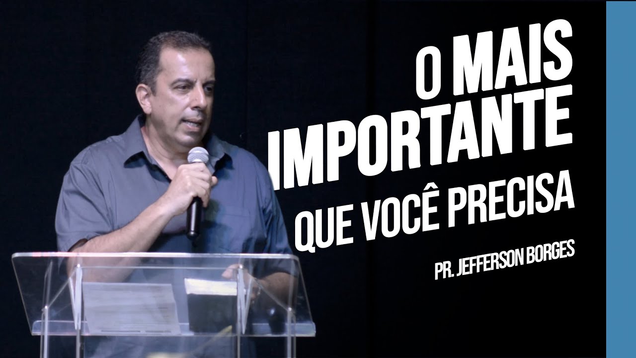 O mais importante (que você precisa) • Pr. Jefferson Borges - YouTube