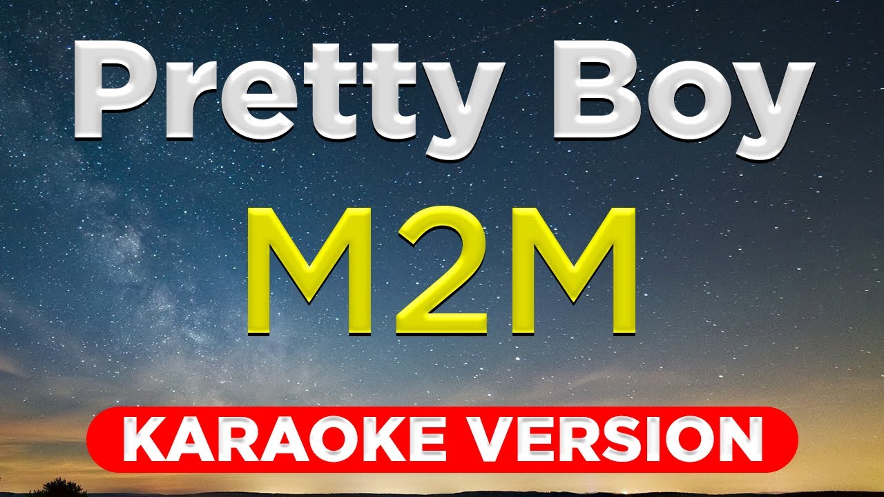PRETTY BOY - M2M (HQ KARAOKE VERSION with lyrics) - YouTube