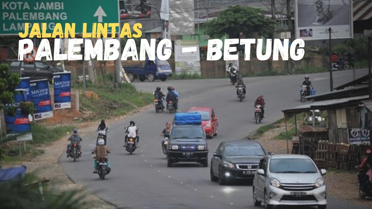 Jalan lintas Palembang - Betung saat ini || Sumsel - YouTube