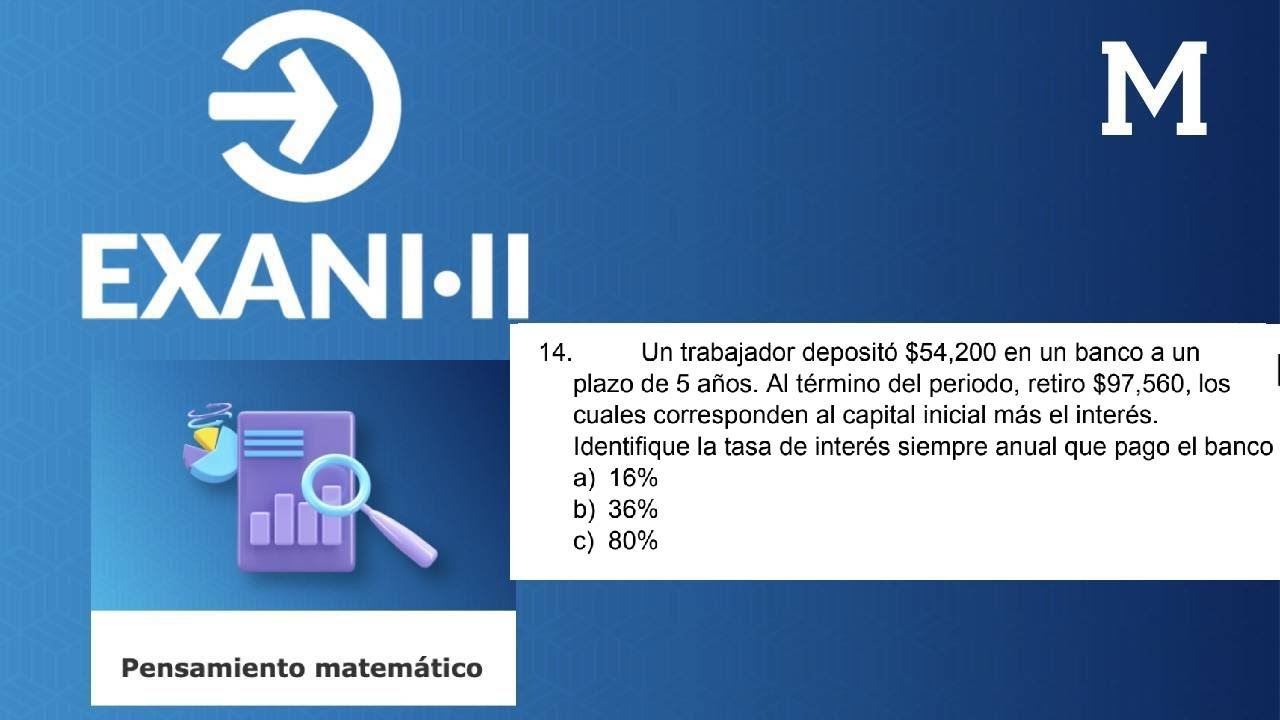 Simulacro 3| 14. Un trabajador depositó $54,200 en un banco a unplazo ...