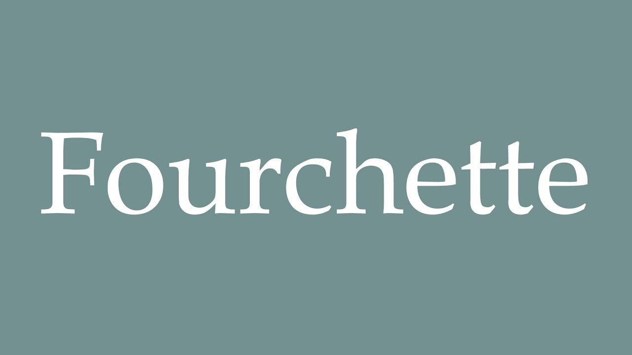 How to Pronounce ''Fourchette'' Correctly in French - YouTube