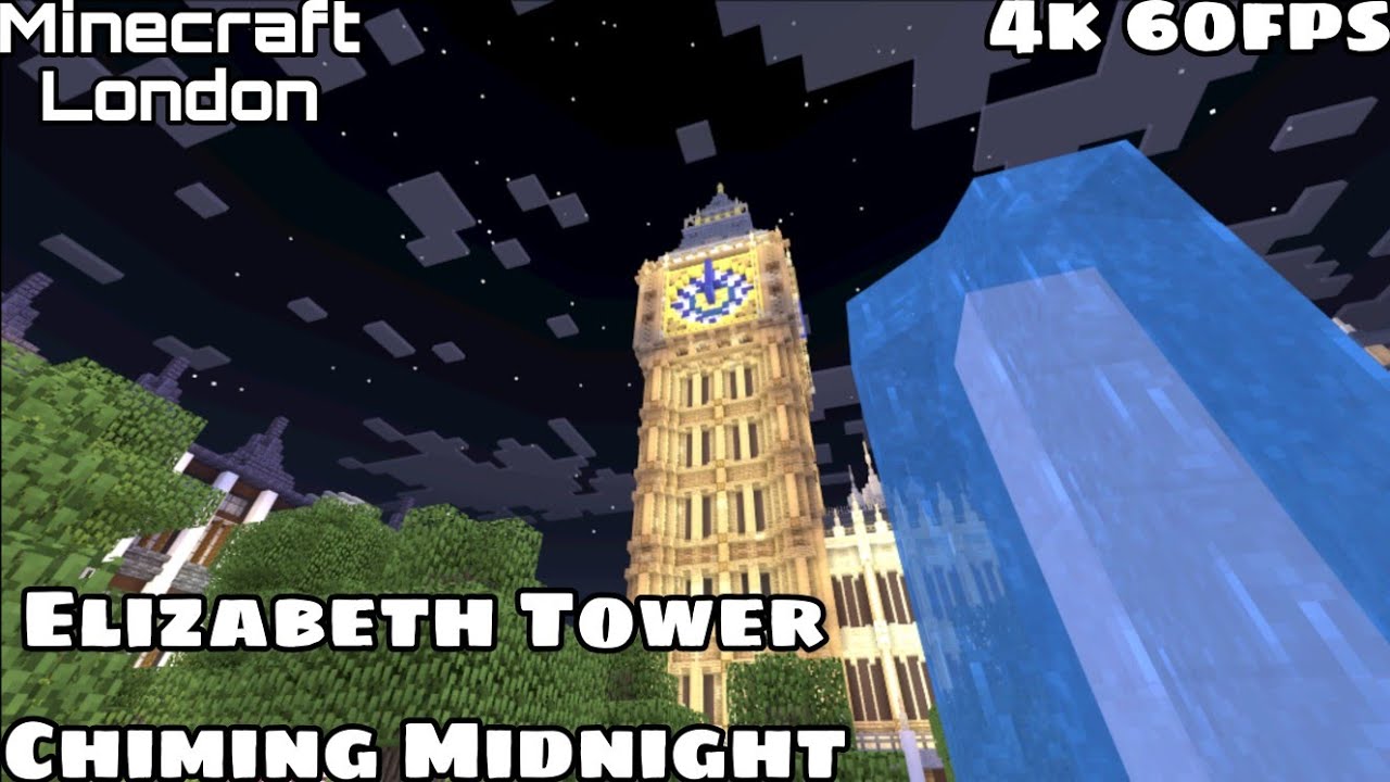 Minecraft London - BigBen/Elizabeth Tower chiming midnight (4K,60fps ...