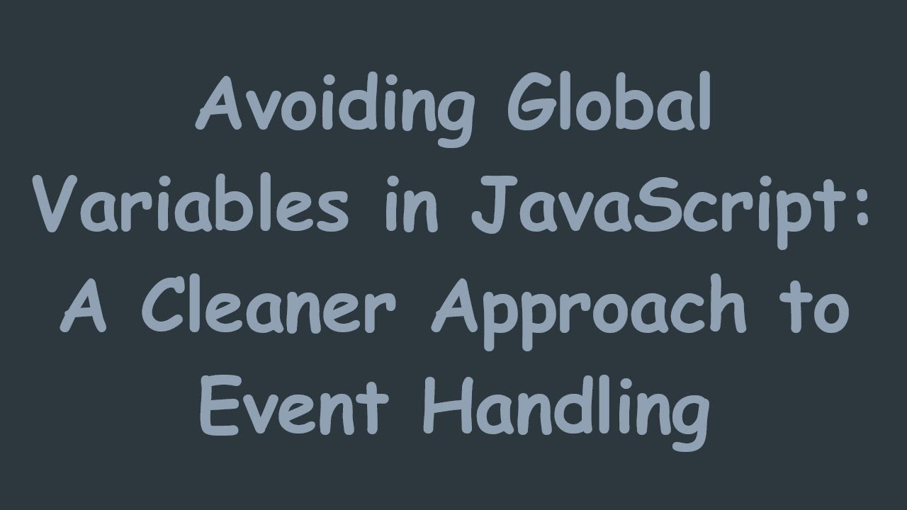 Avoiding Global Variables in JavaScript: A Cleaner Approach to Event Handling - YouTube