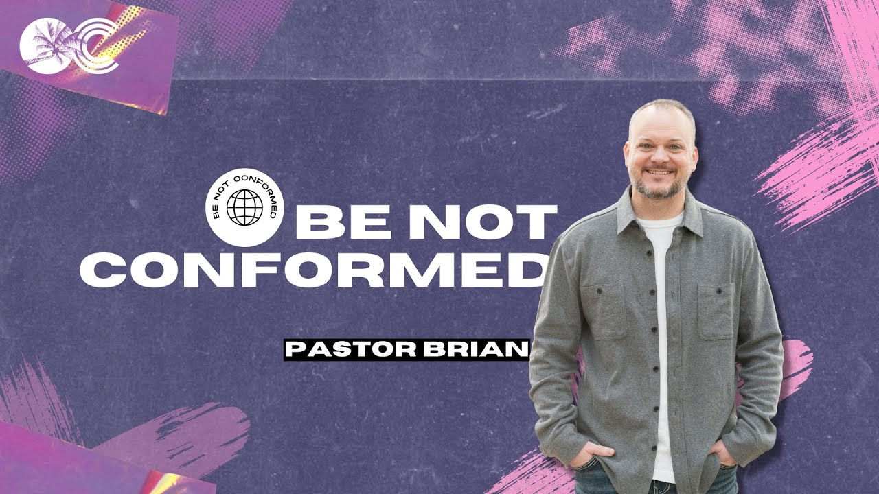 Be Not Conformed | Pastor Brian Gourley - YouTube