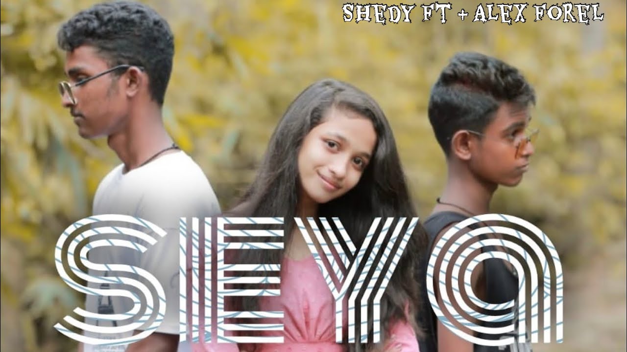 seya ( සේයා ) = shedy ft ,Alex forel Official music video - YouTube