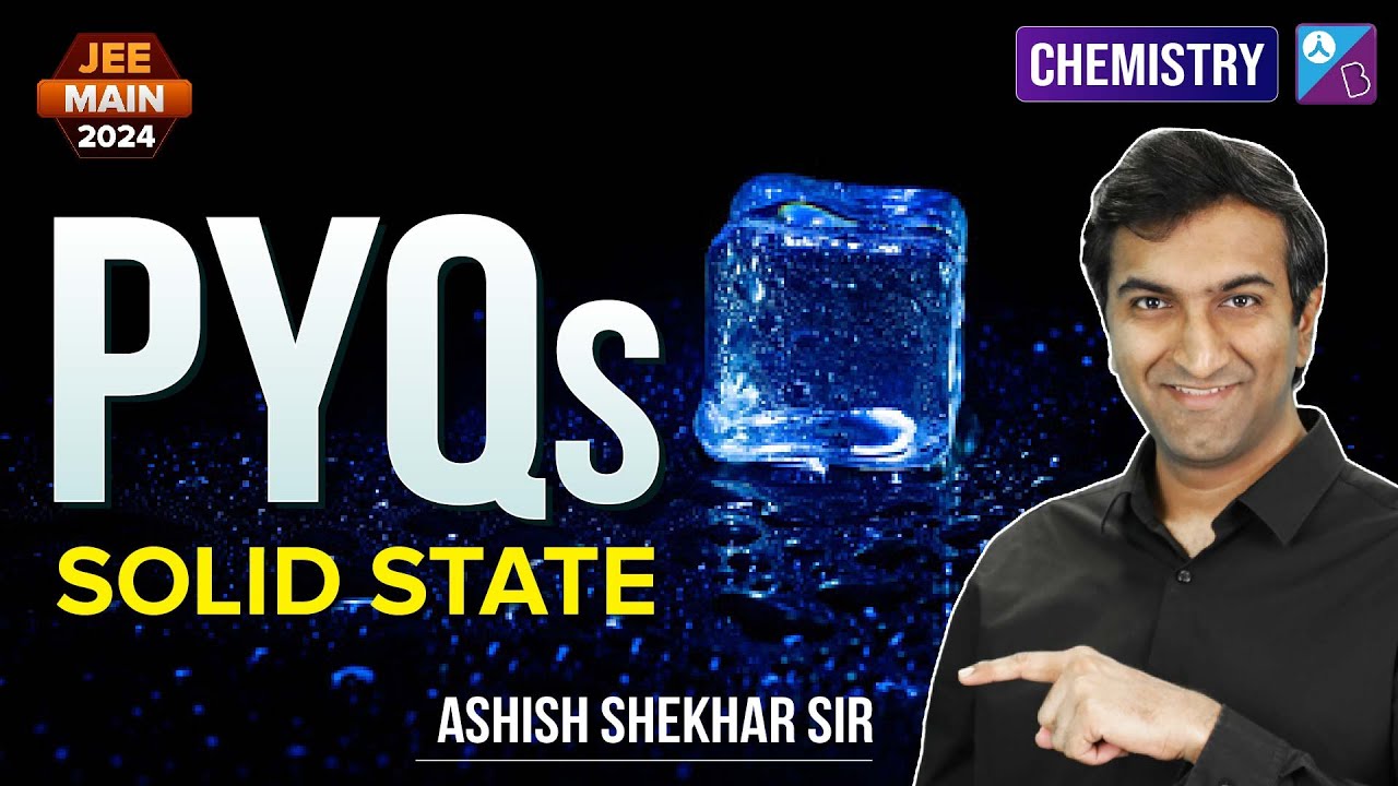 Solid State PYQs | JEE Main and Advanced 2024 | Chem | Ashish Shekhar - YouTube
