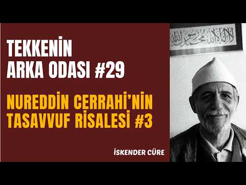 NUREDDİN CERRAHİ VE TASAVVUF: MÜRŞİD-İ DERVİŞAN #3 | TEKKENİN ARKA ODASI #29 | İSKENDER CÜRE