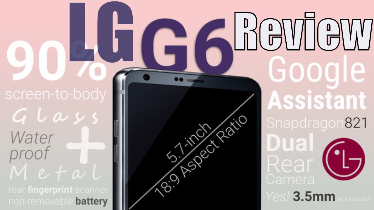 LG G6 Smartphone Review And Opinion | MWC 2017 Launched LG G6 Mobile ...
