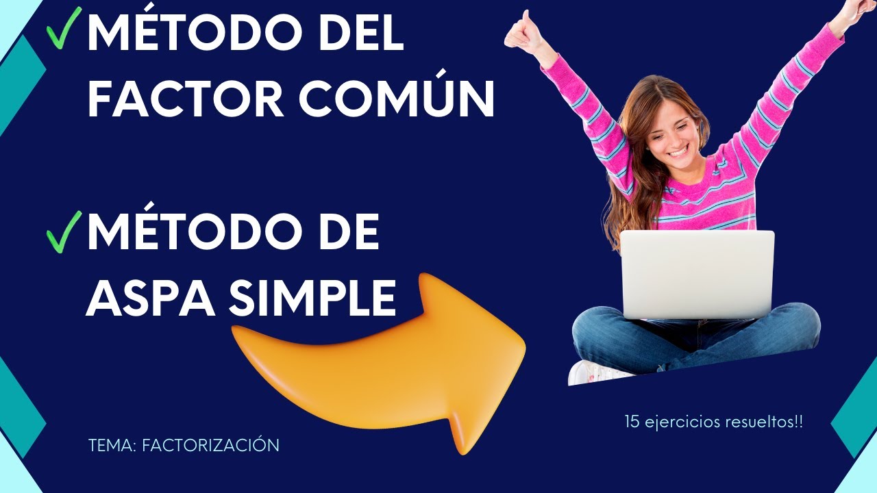 FACTORIZACIÓN | MÉTODO DEL FACTOR COMÚN | MÉTODO DE ASPA SIMPLE ...