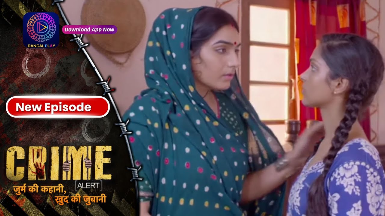 Crime Alert | Dhai Kilo Ki Chokri | Full Episode | नई कहानी | Dangal 2 ...