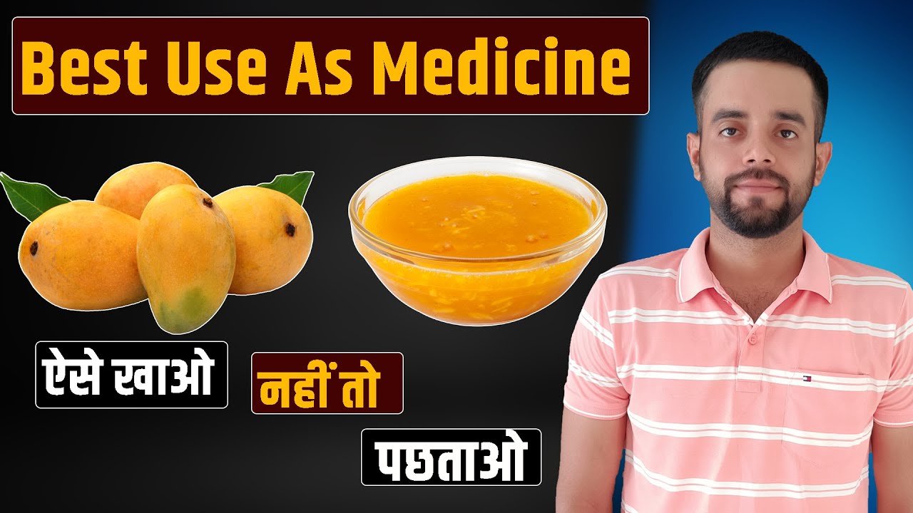 Use Mango As Medicine | Mango Health Benefits | Aam Khane Ka Sahi ...