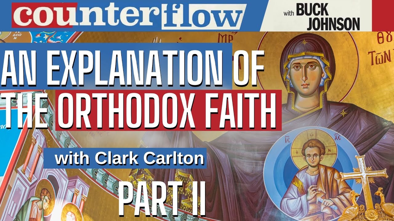 An Explanation of the Orthodox Faith, with Clark Carlton, Part 2 - YouTube
