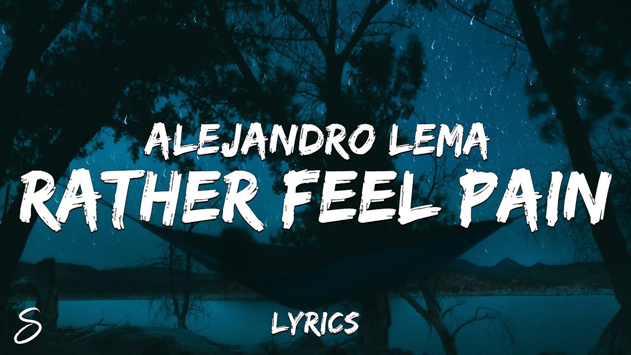 Alejandro Lema - Rather Feel Pain (Lyrics) - YouTube