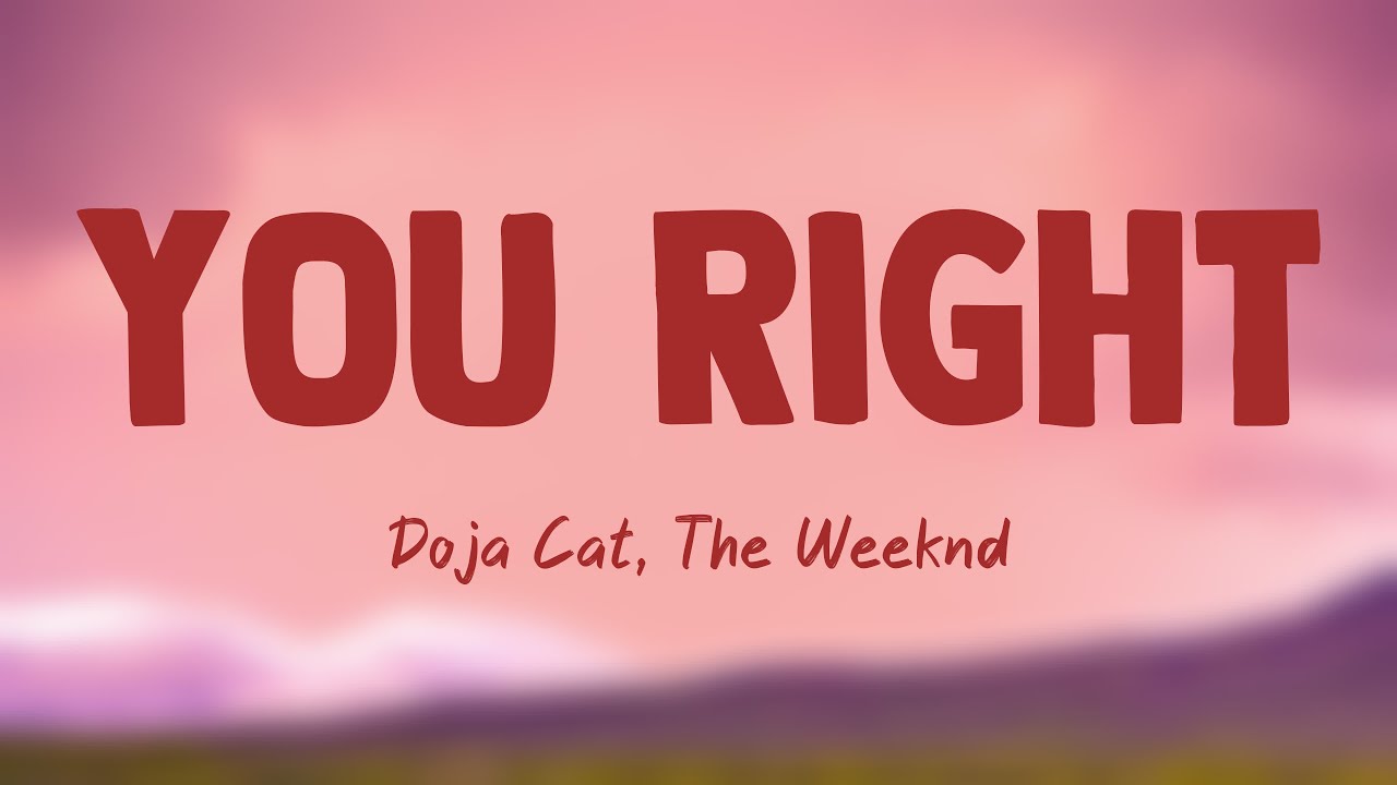 You Right - Doja Cat, The Weeknd (Lyrics Video) 💣 - YouTube