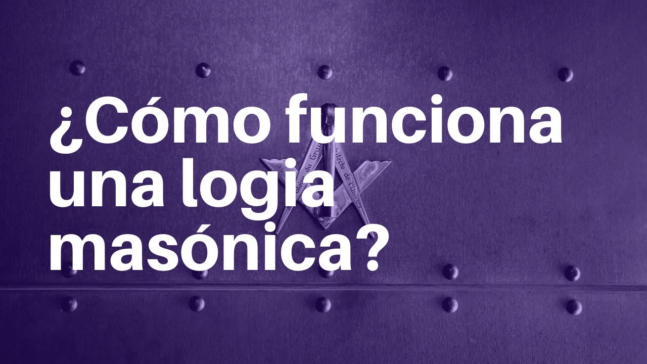 4. ¿Cómo funcionan las logias masónicas? - YouTube