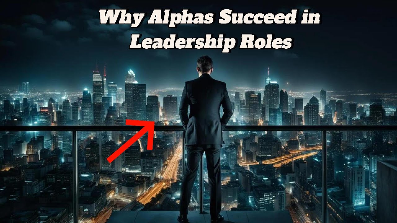 44 Why Alphas Succeed in Leadership Roles - YouTube
