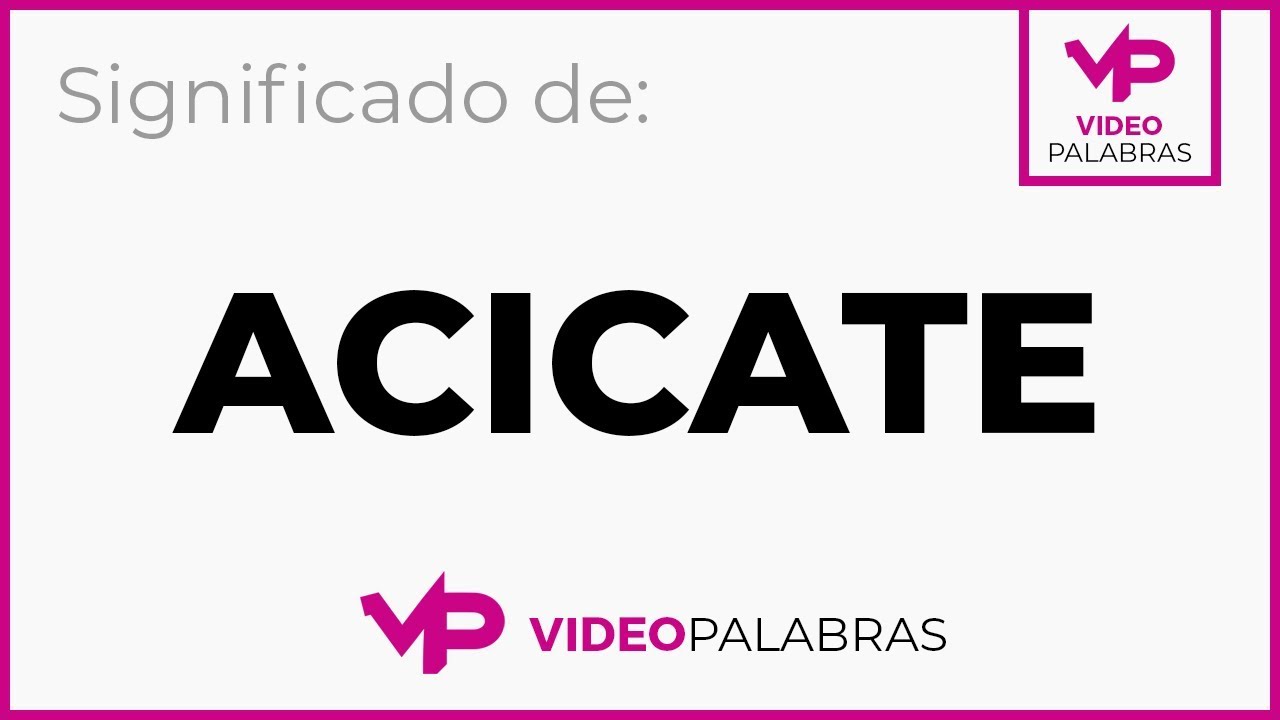 Qué significa ACICATE - Significado de ACICATE - Video Palabras ...