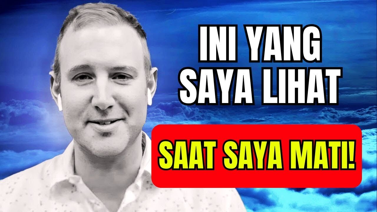 SAYA MATI SELAMA 11 MENIT: Apa yang saya lihat di SISI LAIN akan ...