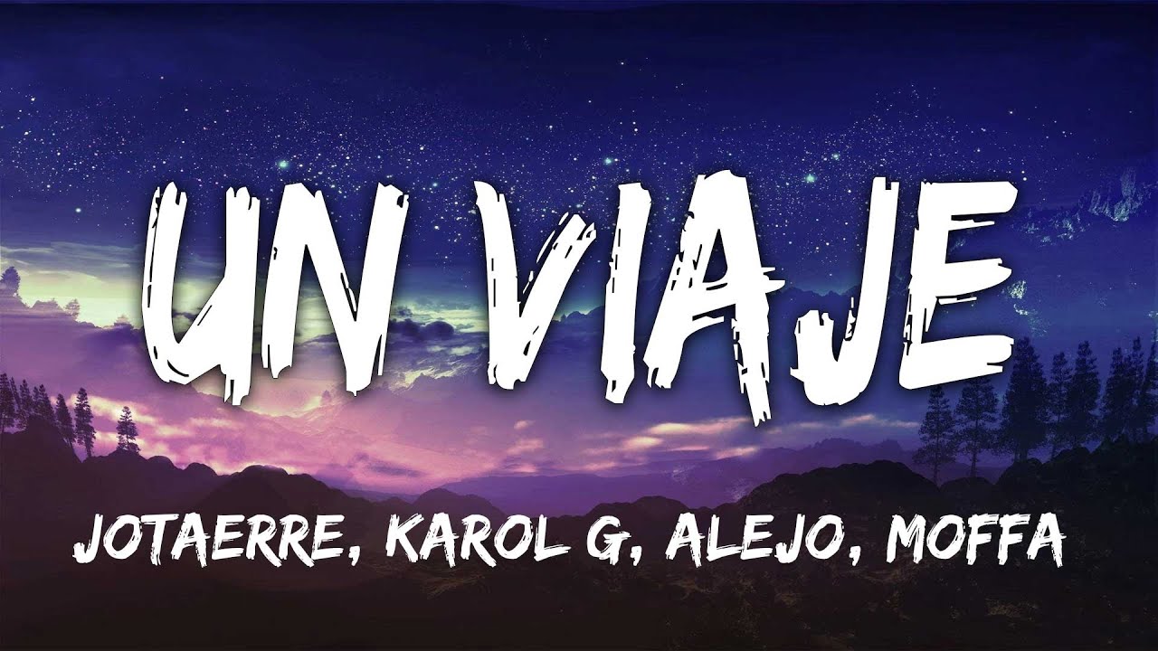 Jotaerre, KAROL G, Alejo, Moffa – Un Viaje – Letra♫ - YouTube