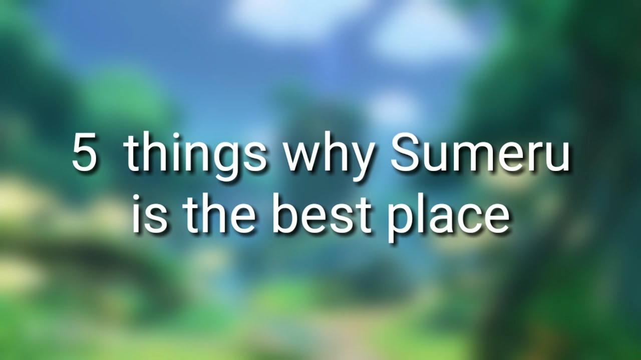 5 things why Sumeru is the best place - YouTube