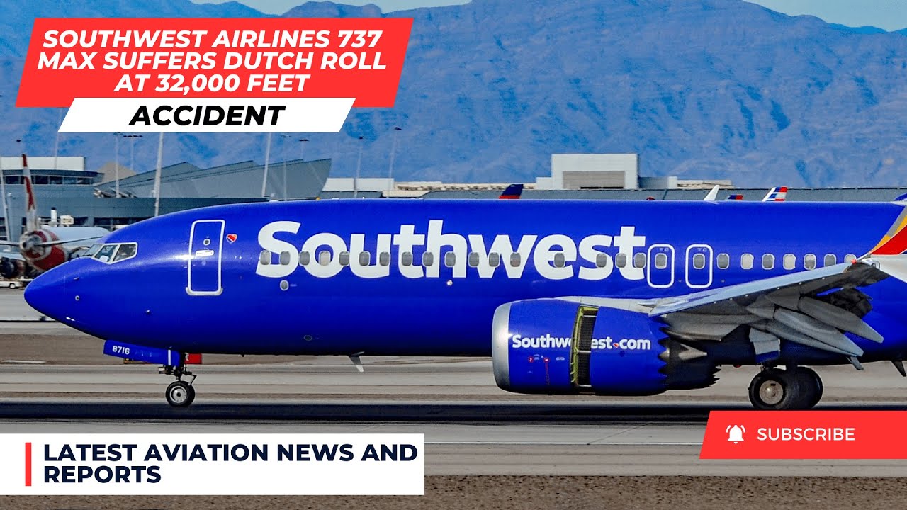 Southwest Airlines 737 MAX Suffers Dutch Roll at 32,000 Feet # ...