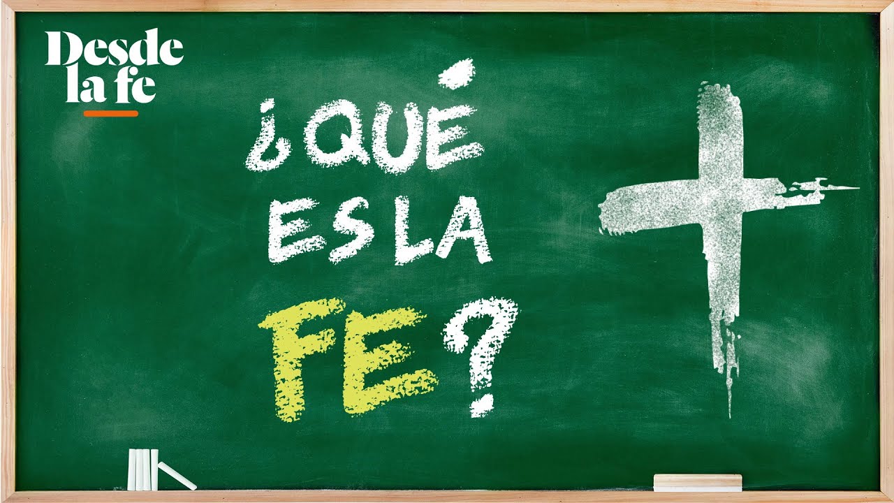 ¿Qué es la fe? - YouTube