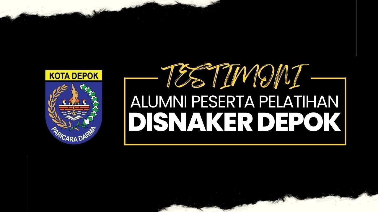 Testimoni Peserta Pelatihan Kerja Disnaker Depok ( Bagian 3 ) - YouTube