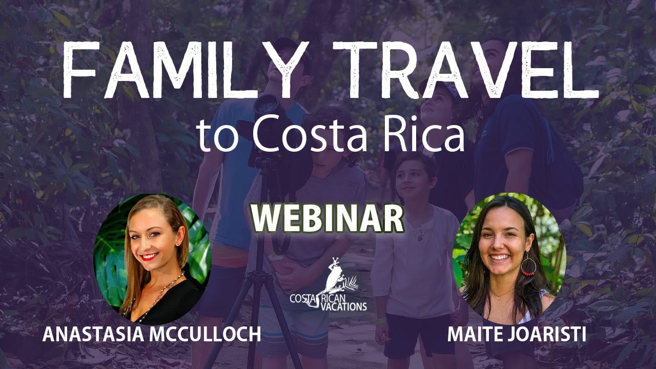 Family Travel to Costa Rica Webinar: Everything You & Your Family Needs ...