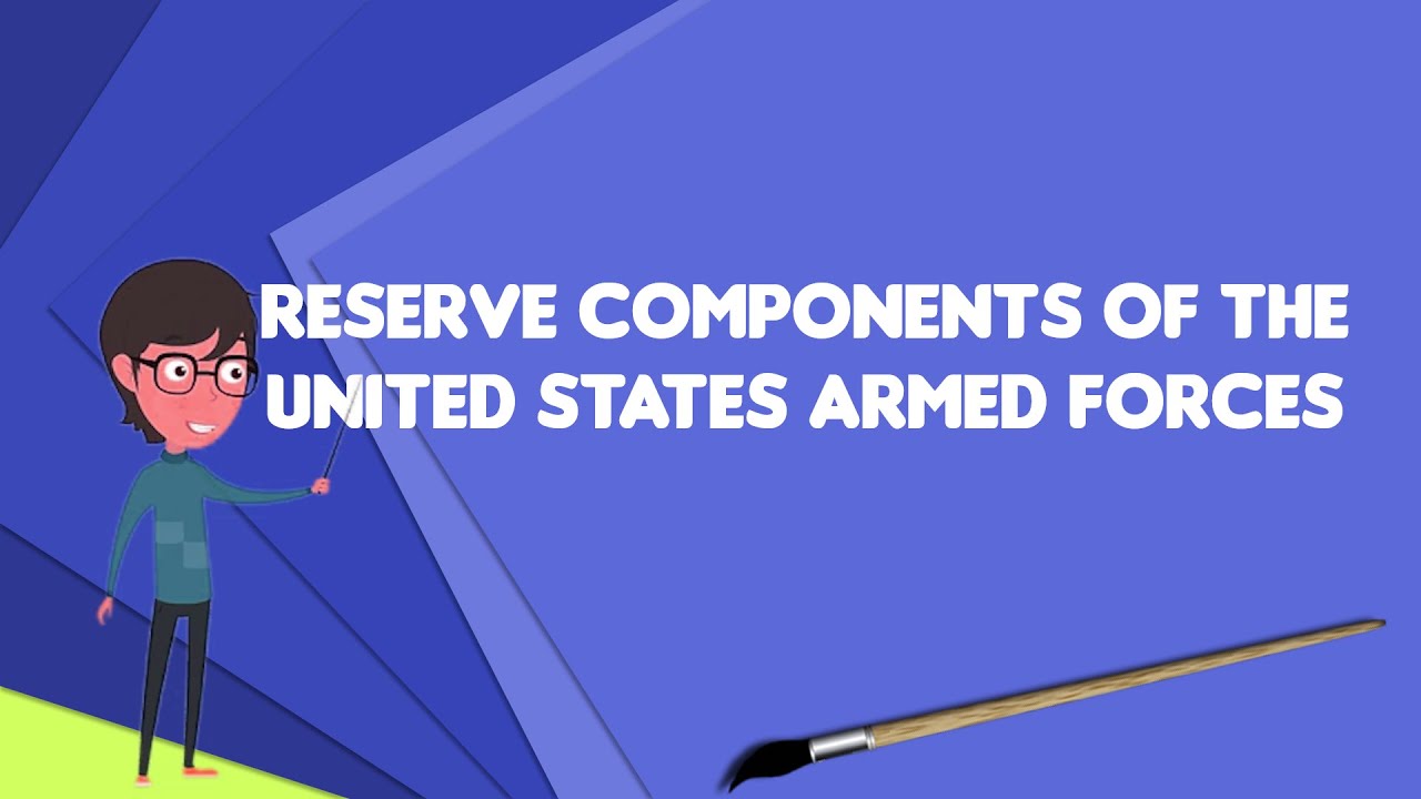 What is Reserve components of the United States Armed Forces - YouTube
