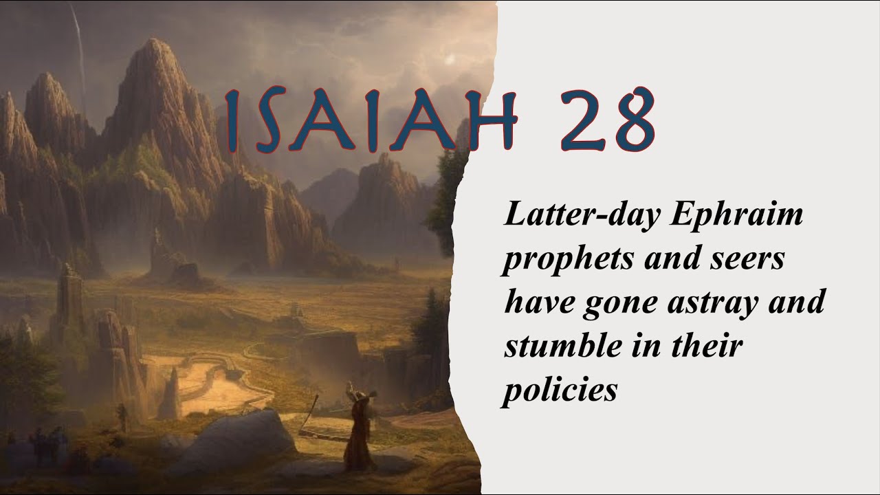 Isaiah 28 - Are Latter-day Ephraim Prophets Leading Us Astray? - YouTube