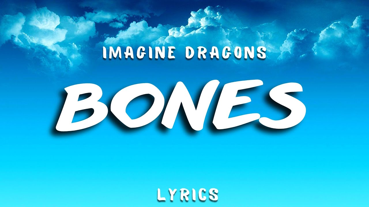 Imagine Dragons - Bones (Lyrics) - YouTube
