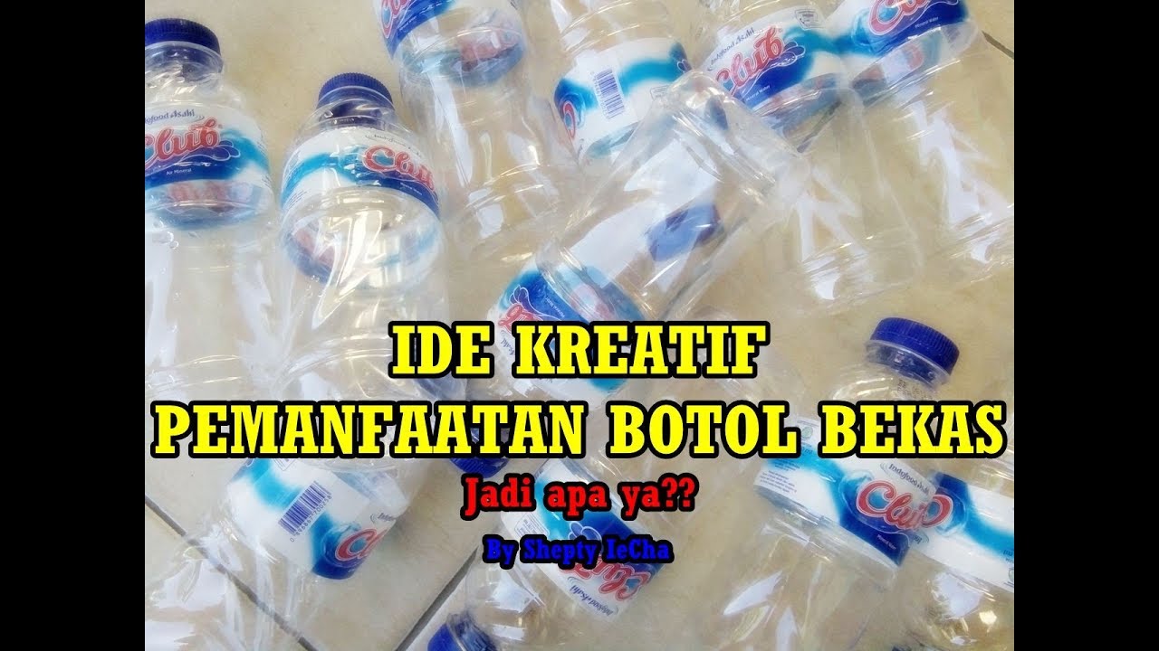 IDE KREATIF PEMANFAATAN BOTOL PLASTIK BEKAS - YouTube