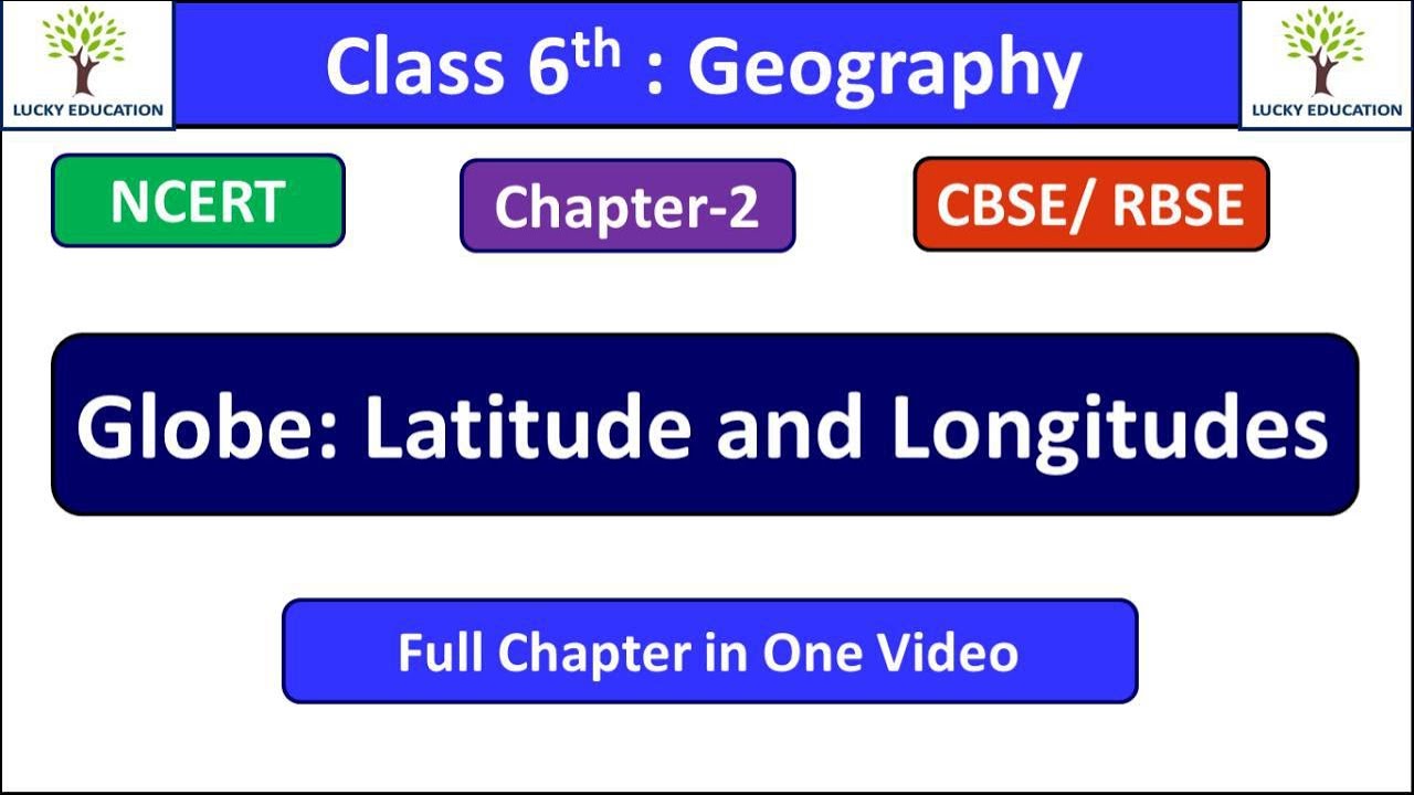 Chapter 2 Globe Latitude and Longitude Class 6 Geography NCERT - Full ...
