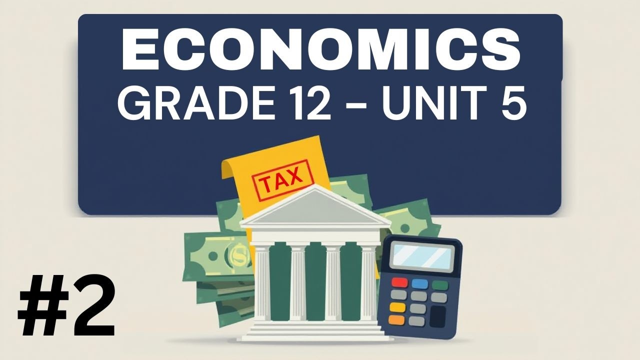 GRADE 12 ECONOMICS UNIT 5 TAX THEORY AND PRACTICE PART 2 - YouTube