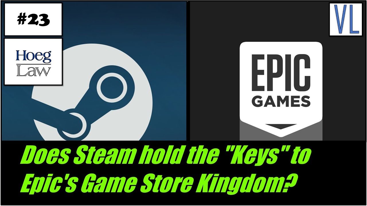 Virtual Legality #23 - Does Steam hold the "Keys" to Epic's Game Store ...