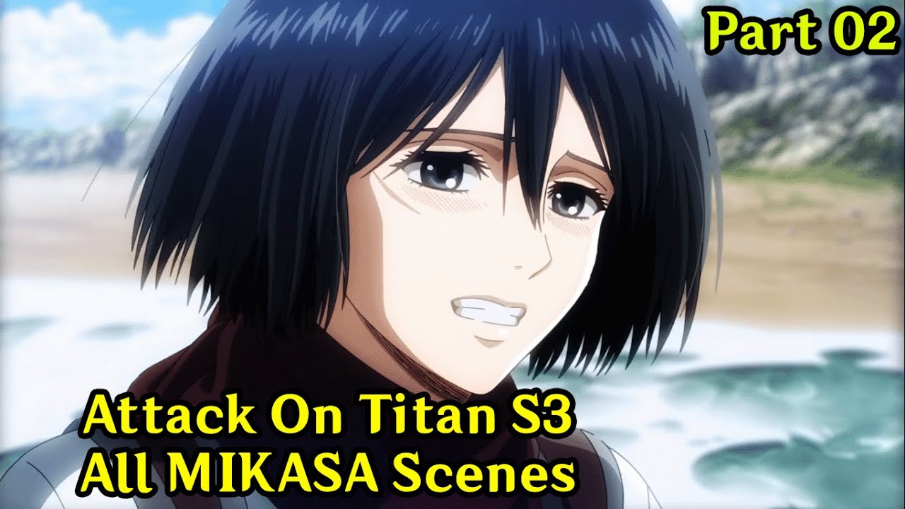 Attack On Titan Season 3 All Mikasa Ackerman Scenes #Part2 - YouTube